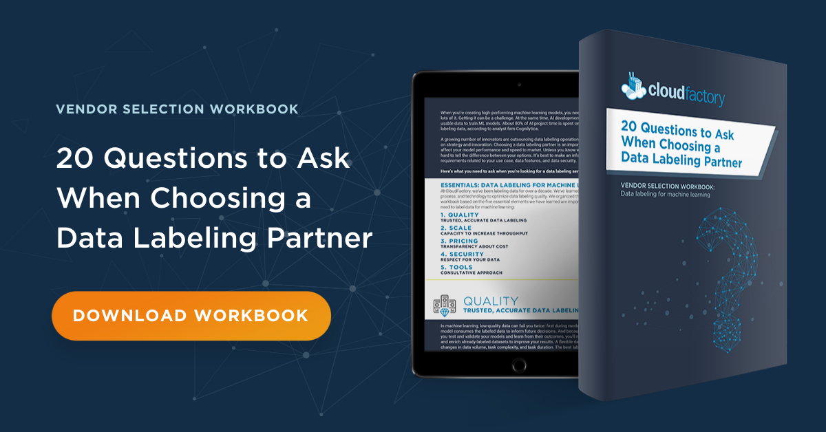 20 Critical Questions to Ask Data Labeling Providers | Workbook 20 Critical Questions to Ask Data Labeling Providers | Workbook
